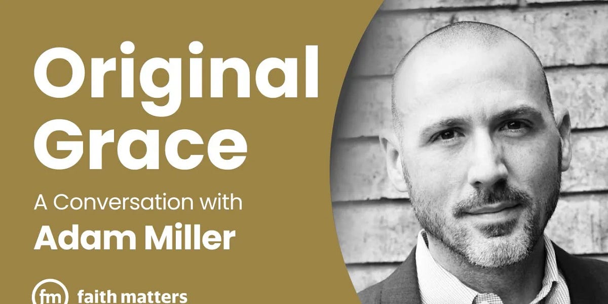 Adam Miller: Original Grace - Faith Matters