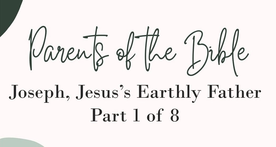 Joseph, Jesus's Earthly Father - Part 1 of 8