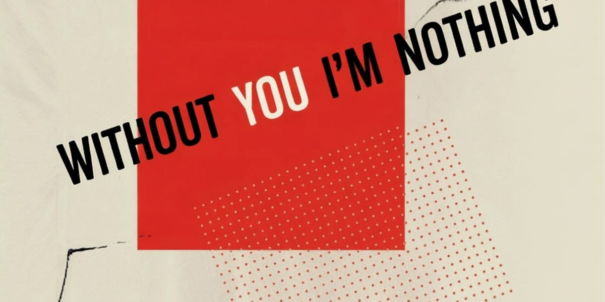 WITHOUT YOU I'M NOTHING