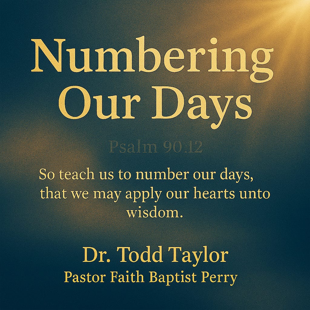 Numbering Our Days - by Faith Baptist Church Perry, FL