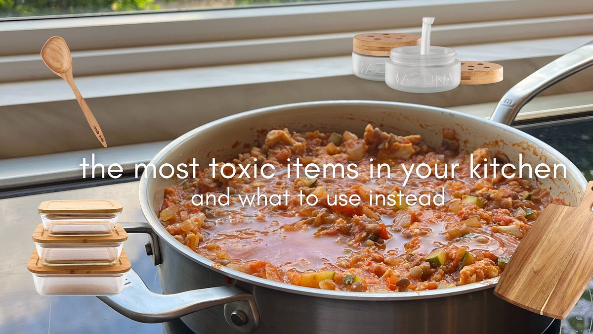 The Most Toxic Items in Your Kitchen - by Danielle Brown