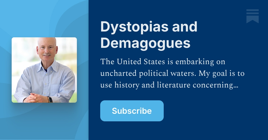 Dystopias and Demagogues | Richard S. Tedlow | Substack