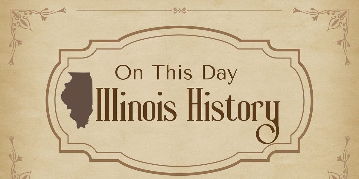 On This Day in Illinois History