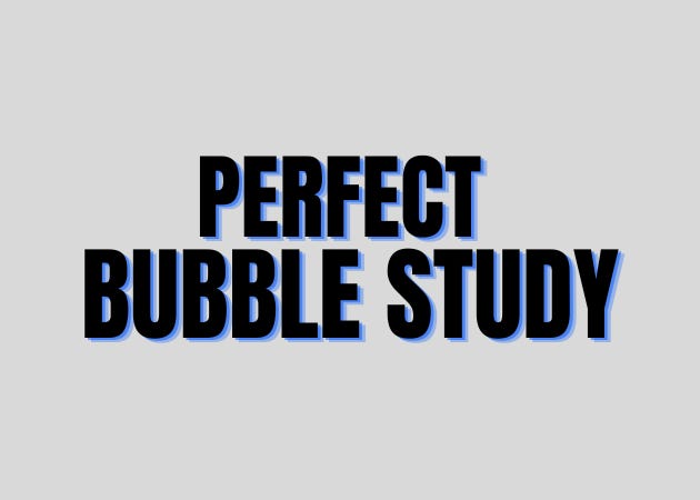 How To: The Perfect Bubble Study - by Aram K.