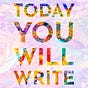 TODAY YOU WILL WRITE | TaraShea Nesbit | Substack