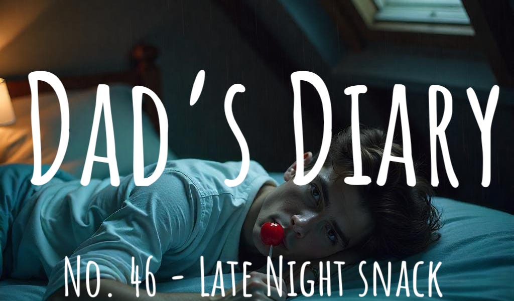 Dad's Diary - 46. Late Night Snack - Jaxen Poe