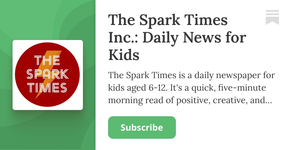 The Spark Times Inc.: Daily News for Kids | Substack