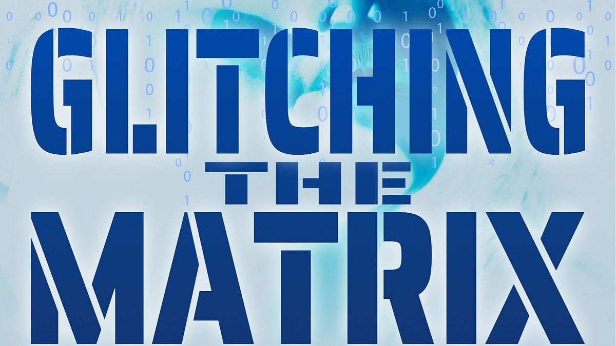 Glitching the Matrix - Feb 2026