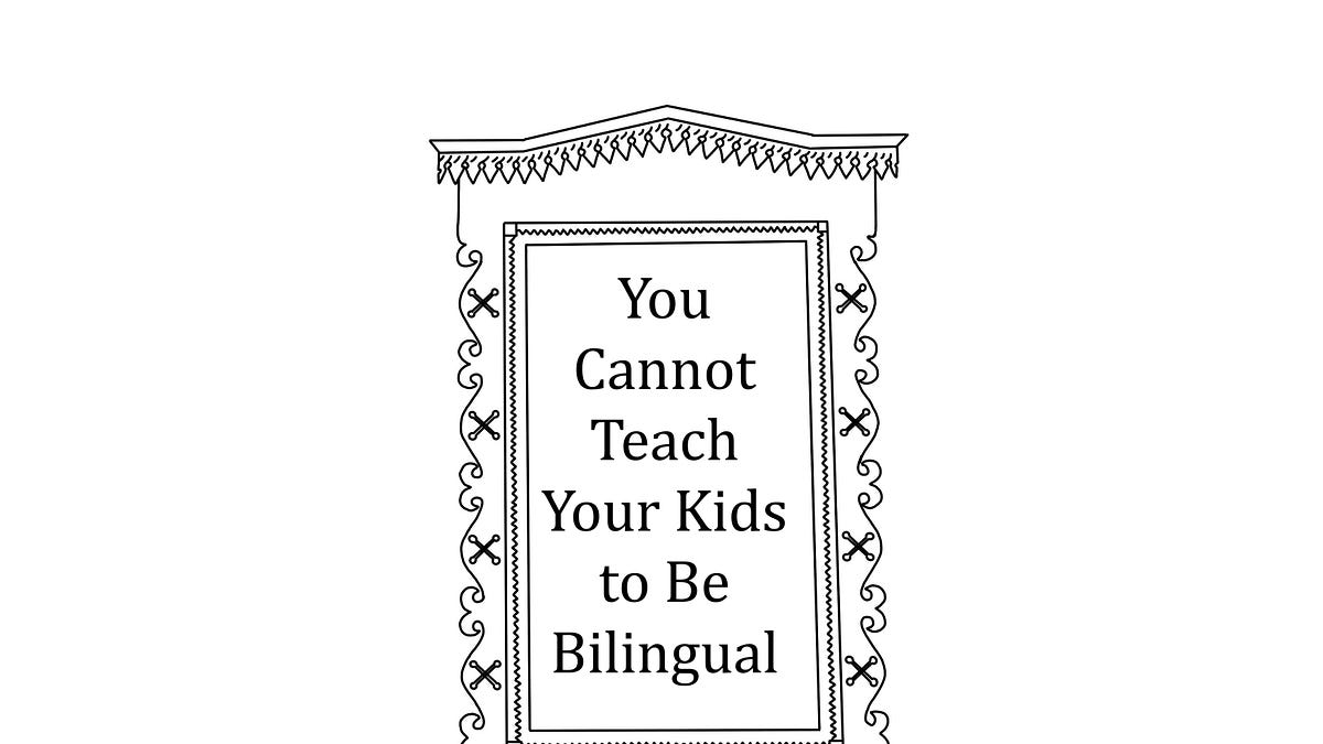 You Cannot Teach Your Kids to Be Bilingual