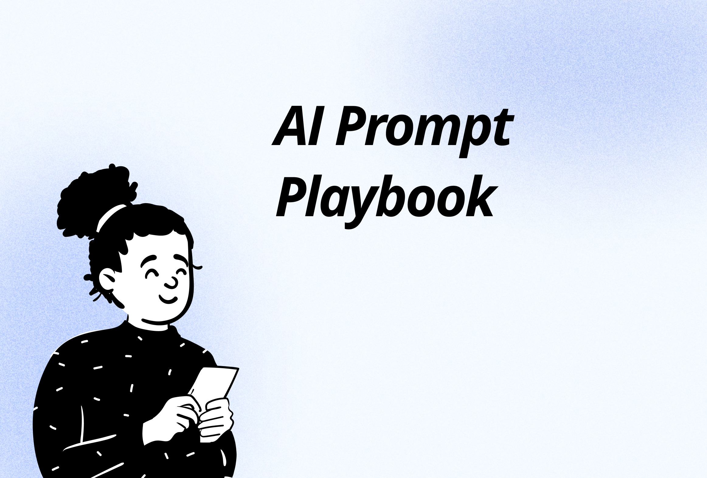 AI Prompt Playbook: The Only Guide You’ll Ever Need for Smarter Results