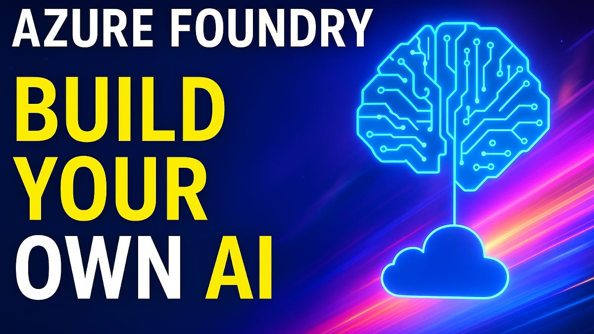 Azure Foundry: Build Your Own AI - by Dustin Lepi