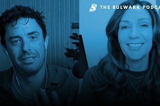 The Bulwark Podcast | The Bulwark | Substack