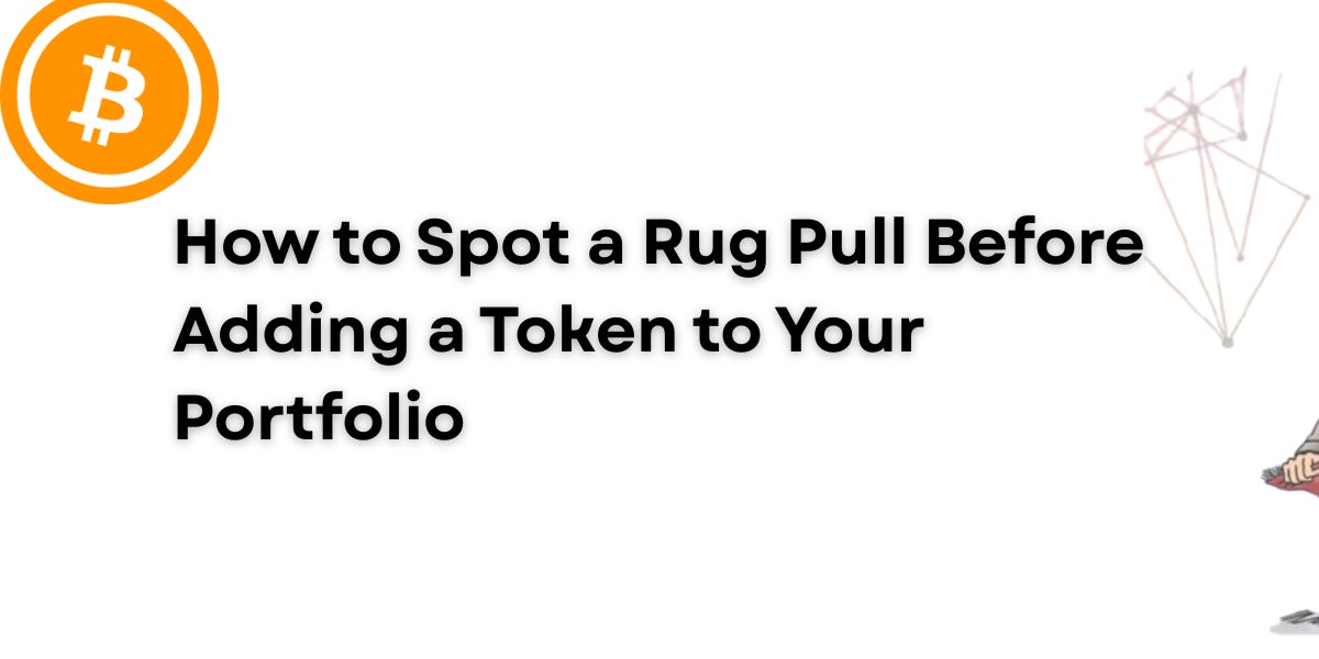 How to Spot a Rug Pull Before Adding a Token to Your Portfolio
