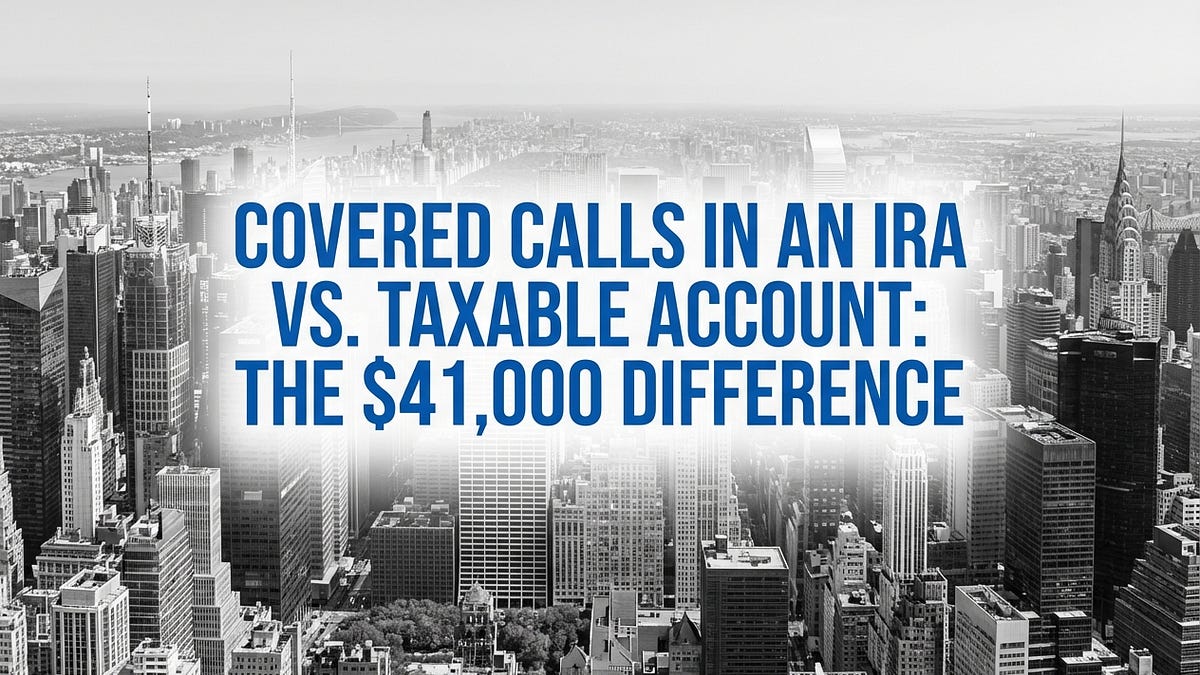 Can You Sell Covered Calls in an IRA? Roth vs. Taxable Account Explained