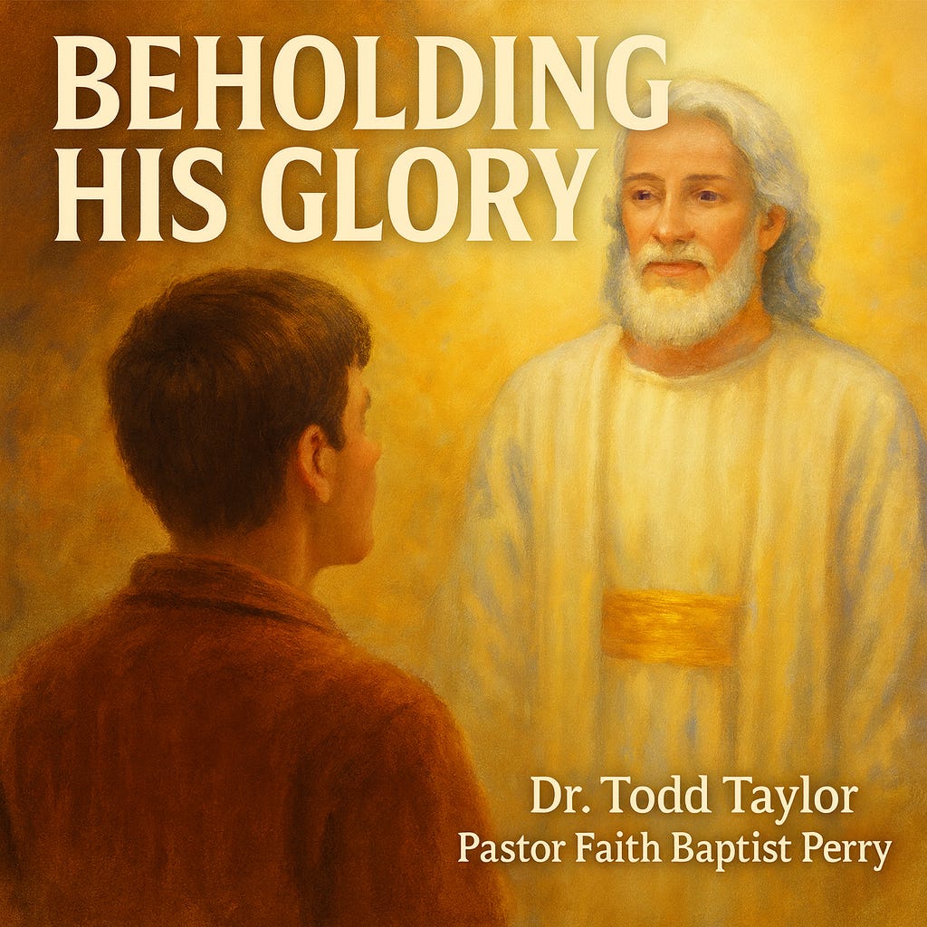 Beholding His Glory - by Faith Baptist Church Perry, FL