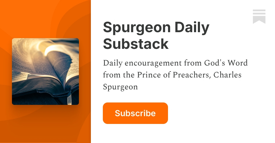 Spurgeon Daily Substack | Charles Spurgeon | Substack