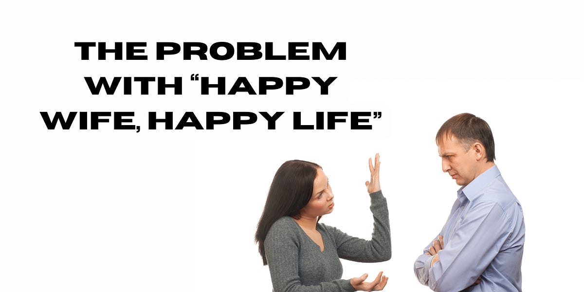 How "Happy Wife, Happy Life" Ruins a Marriage