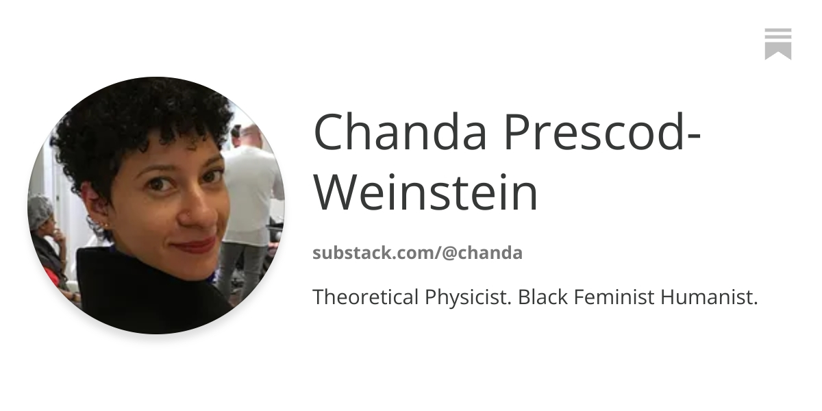 Chanda Prescod-Weinstein | Substack