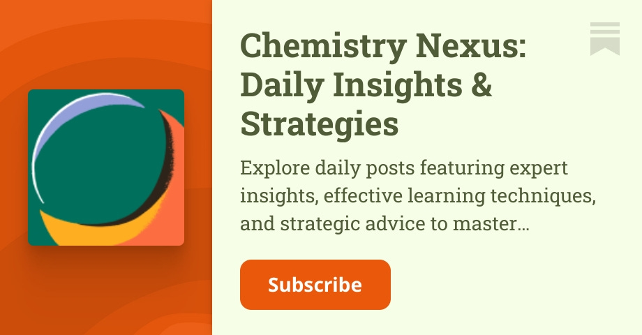 Chemistry Nexus: Daily Insights & Strategies | Dr. N. Swathi | Substack