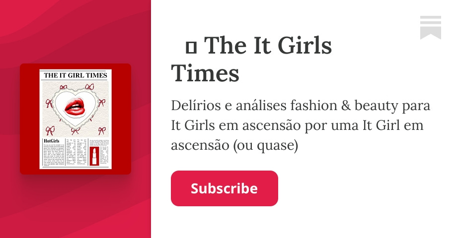 ౨ৎ The It Girls Times | ౨ৎ jenn | Substack