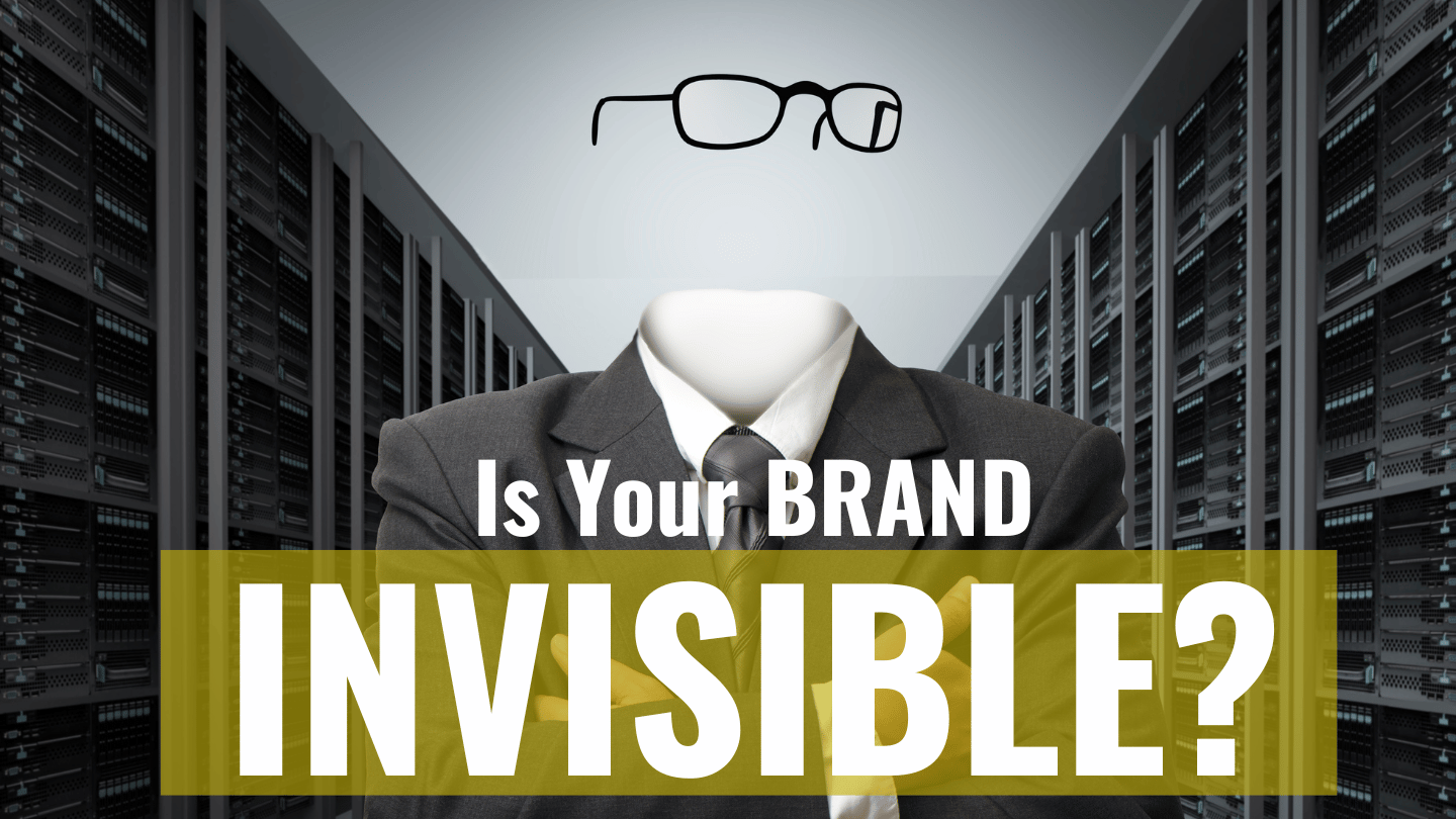 Do You Have An Invisible Brand? - by Koni Scavella