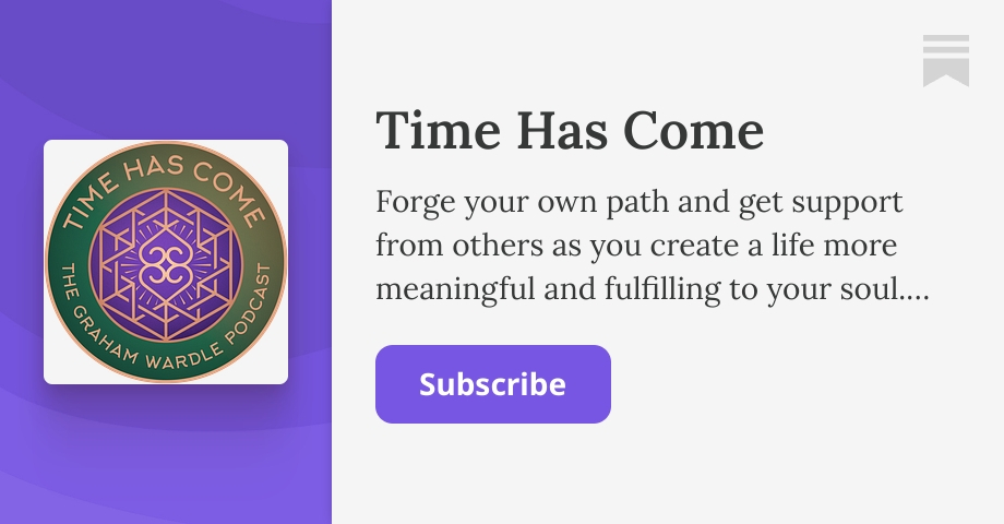 Time Has Come | Graham Wardle | Substack