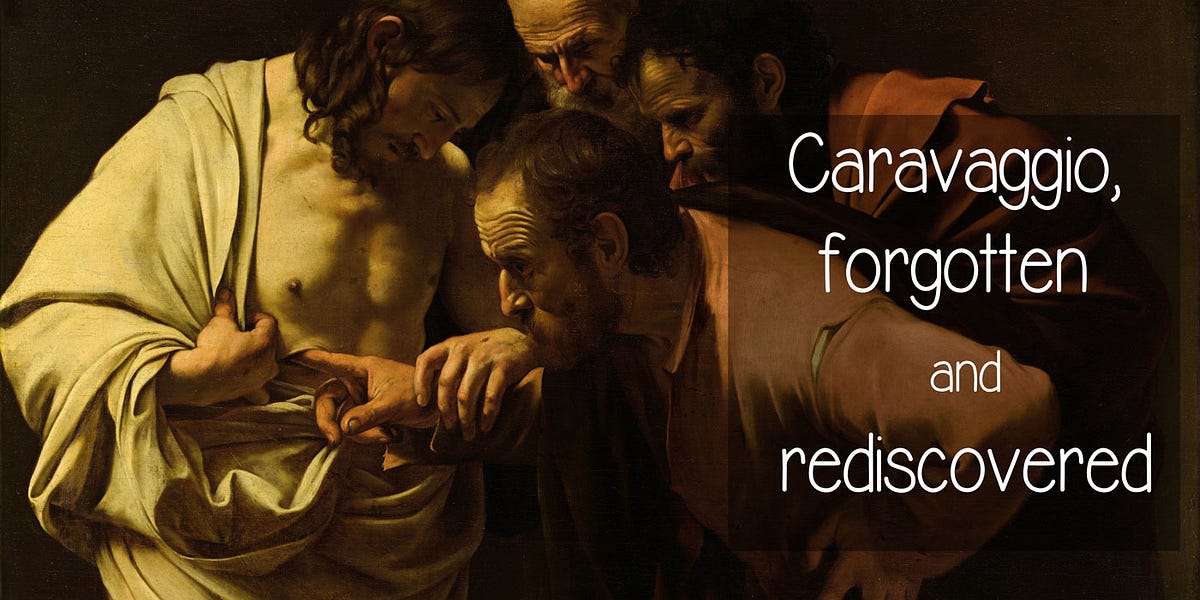 Caravaggio, forgotten and rediscovered