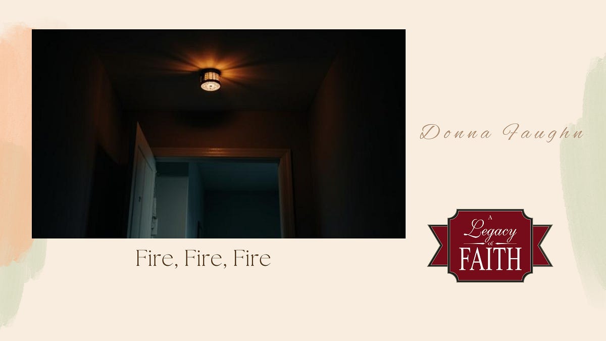 Fire, Fire, Fire - A Legacy of Faith