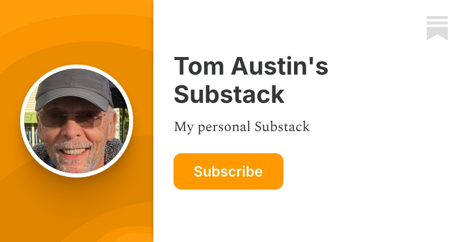 Tom Austin's Substack | Tom Austin, Sr. | Substack