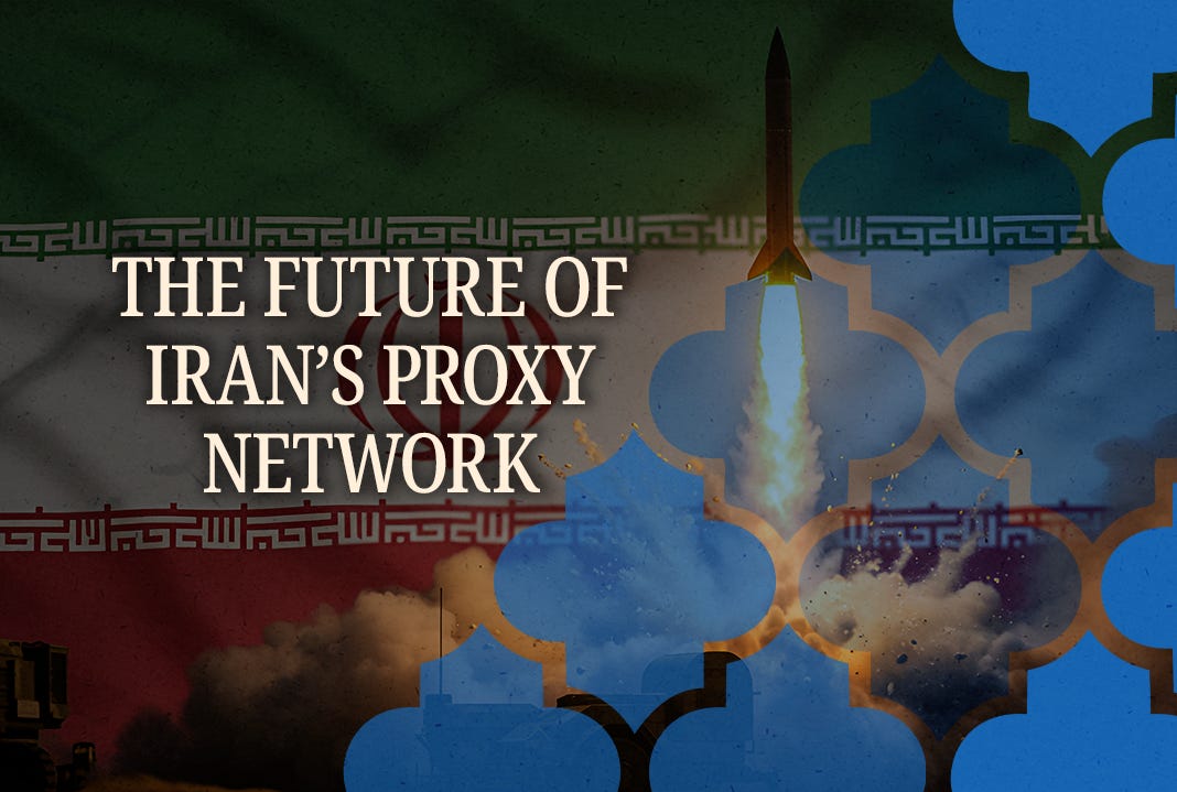 The Future of Iran’s Proxy Network - by Hamza Howidy