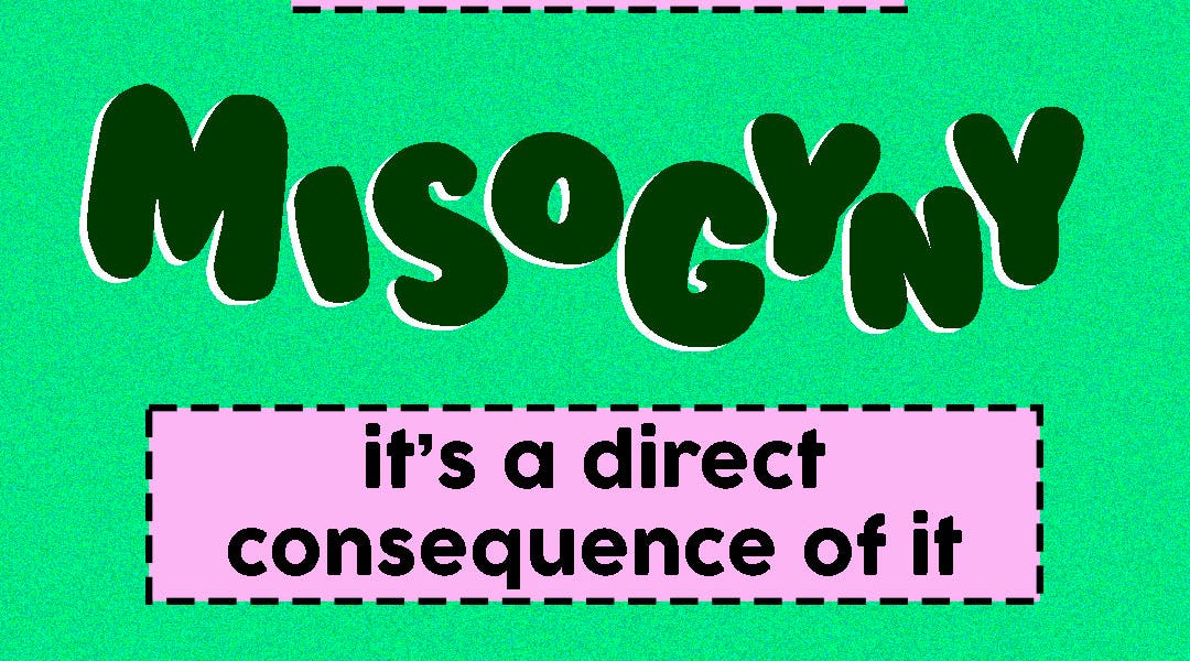 Misandry isn't equal to misogyny, it's a consequence of it