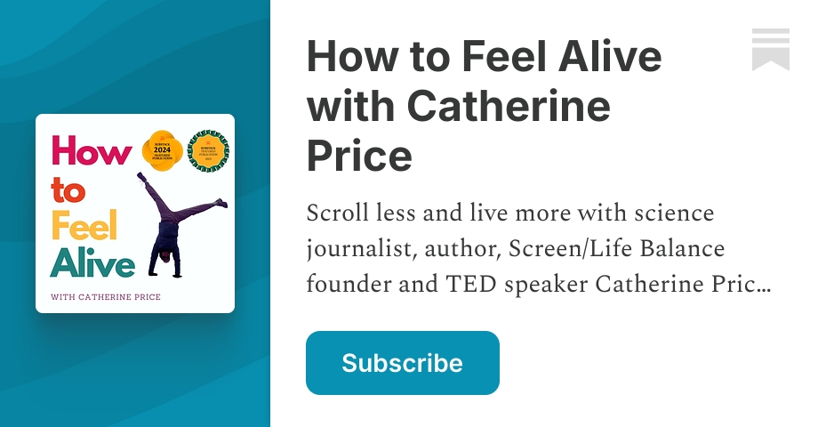 How to Feel Alive with Catherine Price | Substack