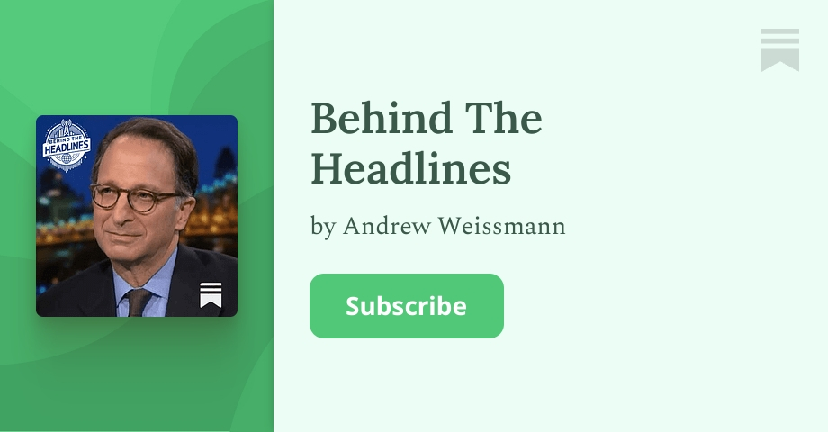 Behind The Headlines | Andrew Weissmann | Substack
