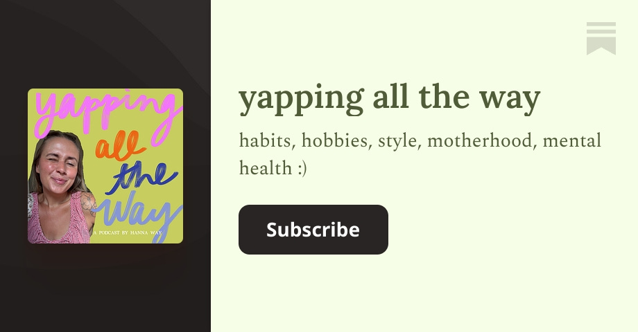 yapping all the way | hanna way | Substack
