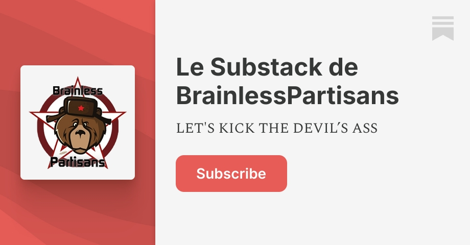 Le Substack de BrainlessPartisans | Substack