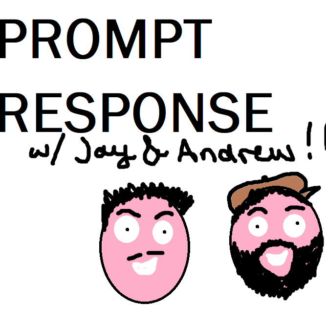 Prompt Response with Jay & Andrew: Episode 1