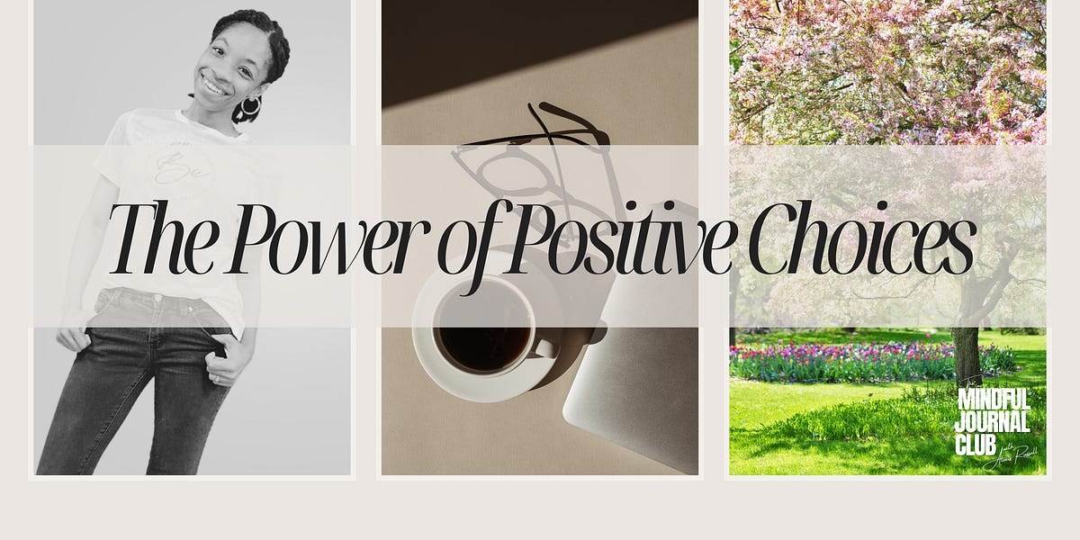 The Power of Positive Choices - by Alexis Russell