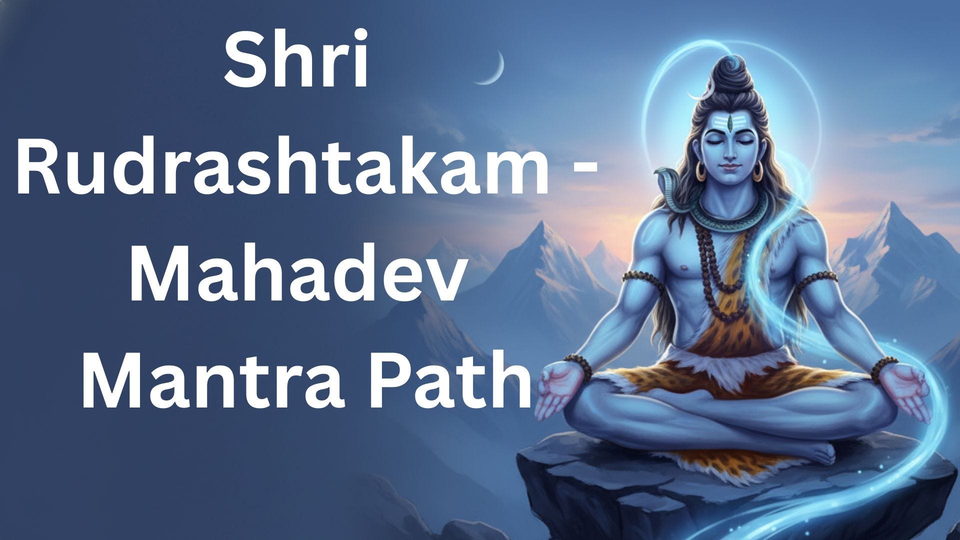 Shri Rudrashtakam | Mahadev Mantra Path | Shiv Bhajan by Goswami ...
