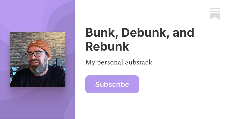 Bunk, Debunk, and Rebunk | Derek Catsam | Substack