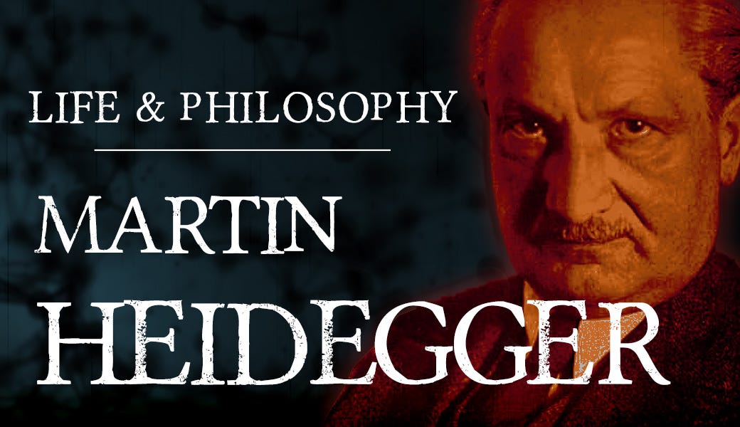 The Life and Philosophy of Martin Heidegger