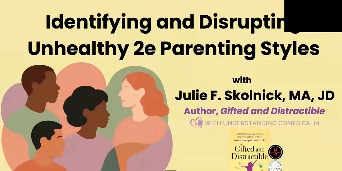 Identifying & Disrupting Unhealthy 2e Parenting Styles — Webinar Replay