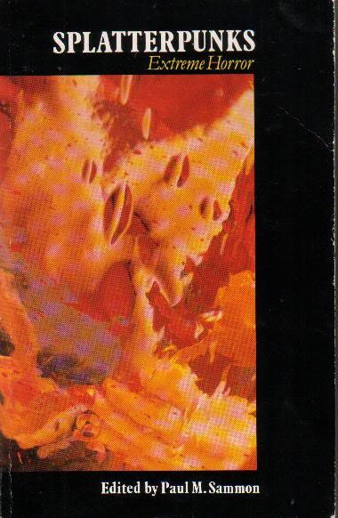 The Disturbing Rise of Splatterpunk - by Sam Ballantyne