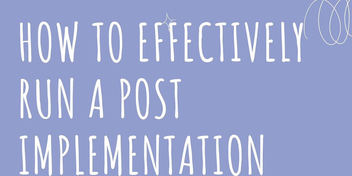 How to Effectively Run a Post Implementation (PIR) Review