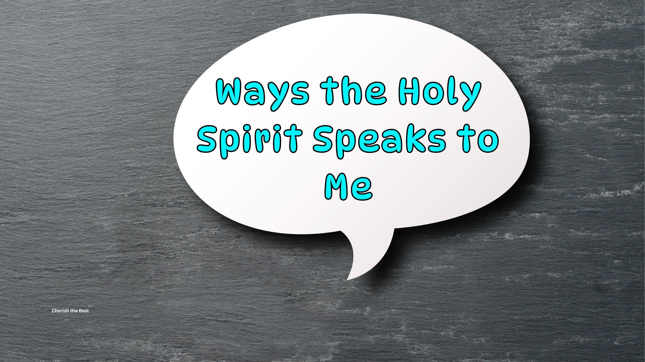 Ways the Holy Spirit Speaks to Me - by Cherise Best