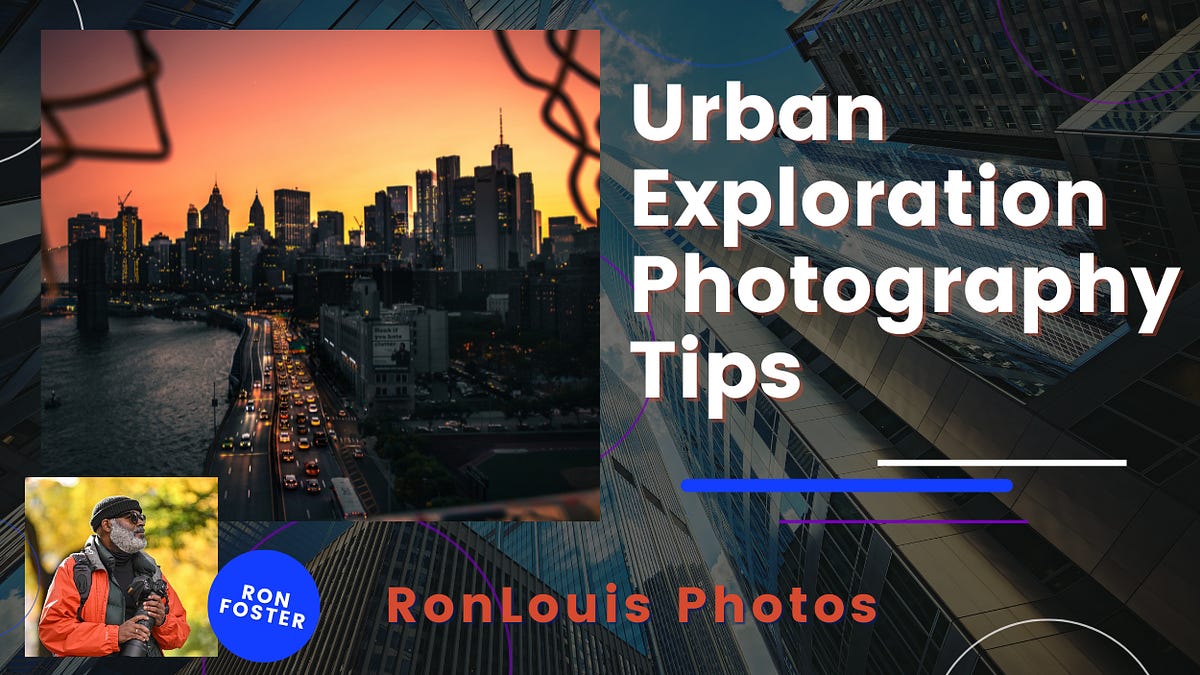 Urban Exploration Photography Tips - Ron Foster