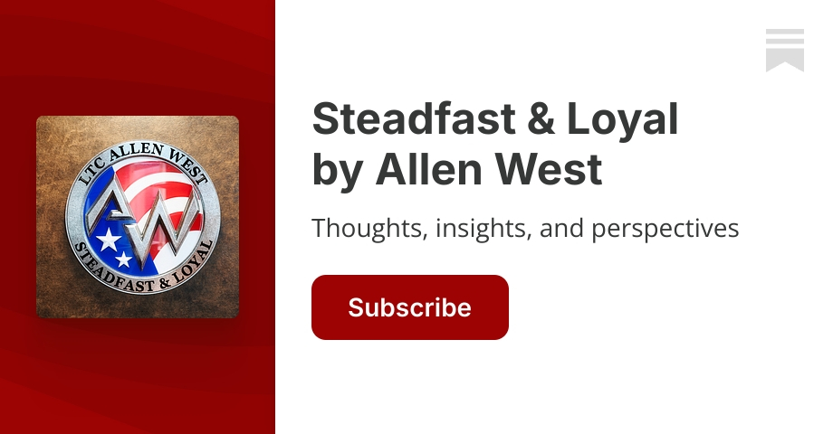 Steadfast & Loyal by Allen West | Substack