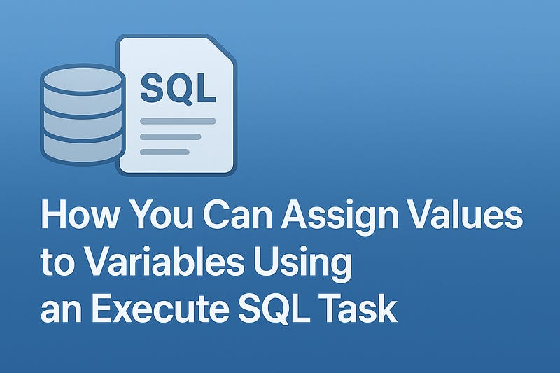 SSIS: Assign Values to Variables Using an Execute SQL Task