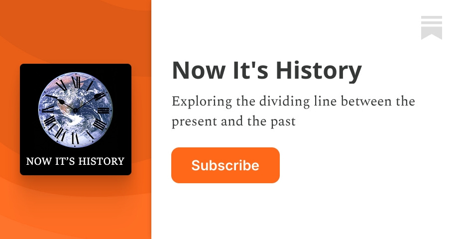 Now It's History | Richard Galant | Substack