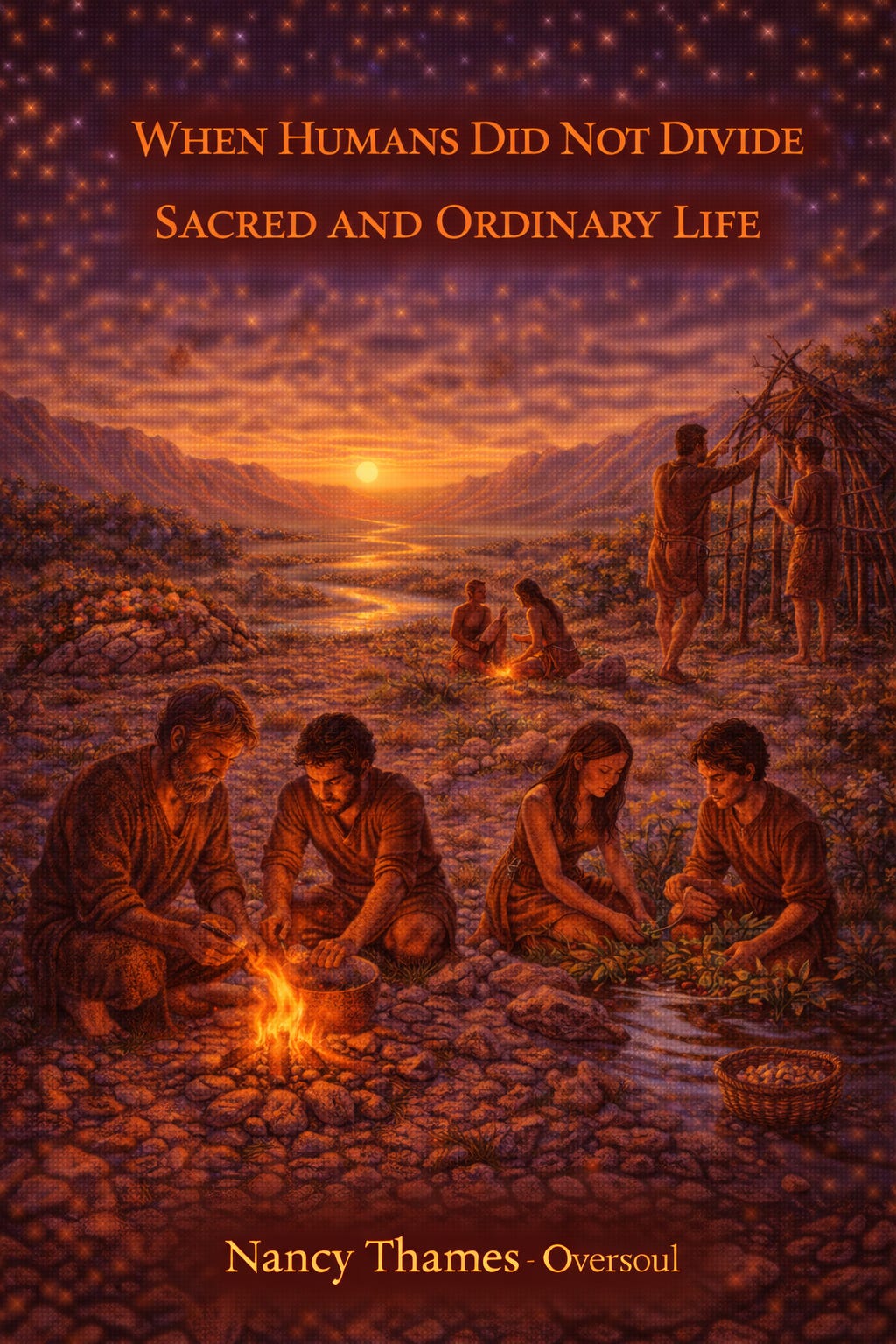 When Humans Did Not Divide Sacred and Ordinary Life