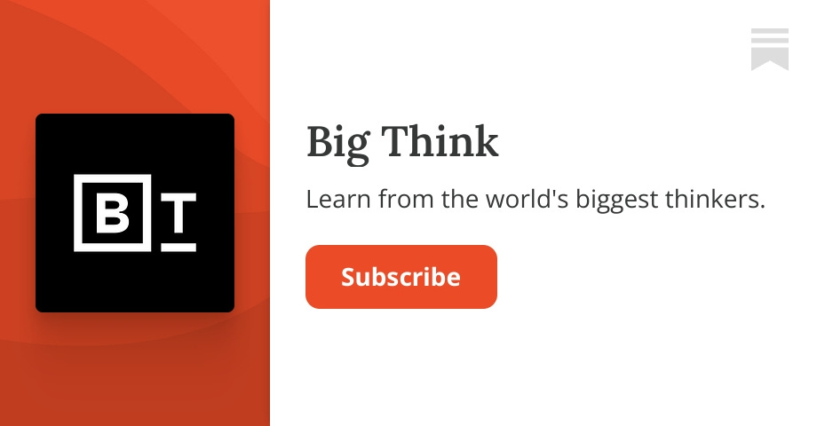 Big Think | Substack